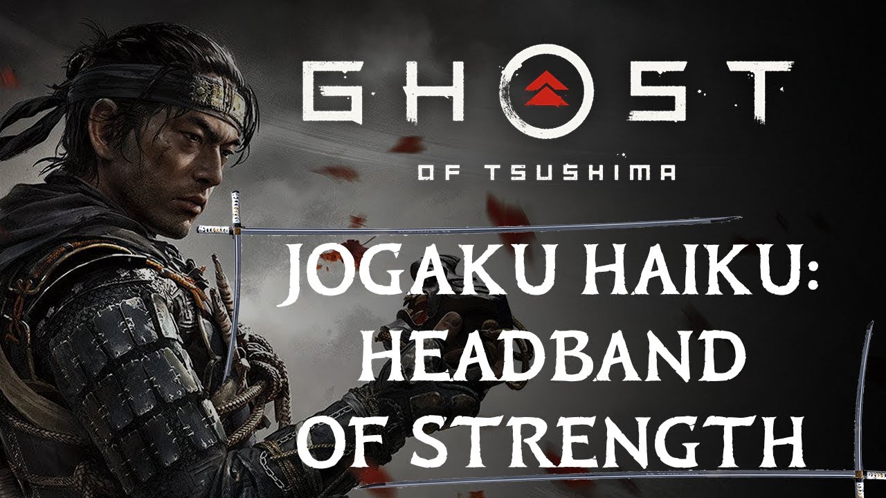 HEADBAND OF STRENGTH | JOGAKU HAIKU | ALL HAIKU LOCATION | GHOST OF ...