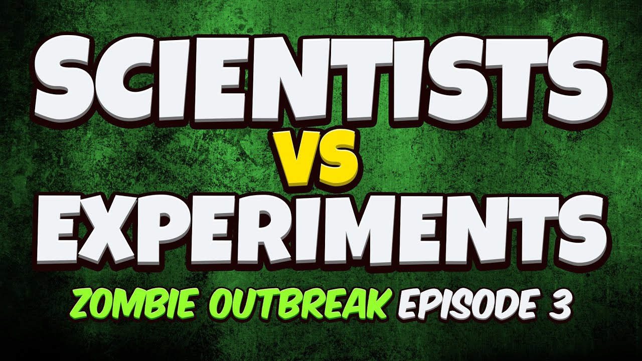scientsts VS experiments zombie outbreak episode 3 - YouTube
