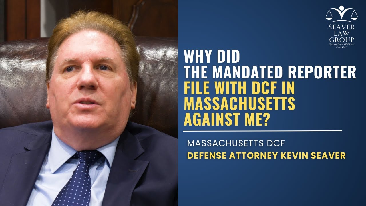 Why Did The Mandated Reporter File With DCF in Massachusetts Against me ...