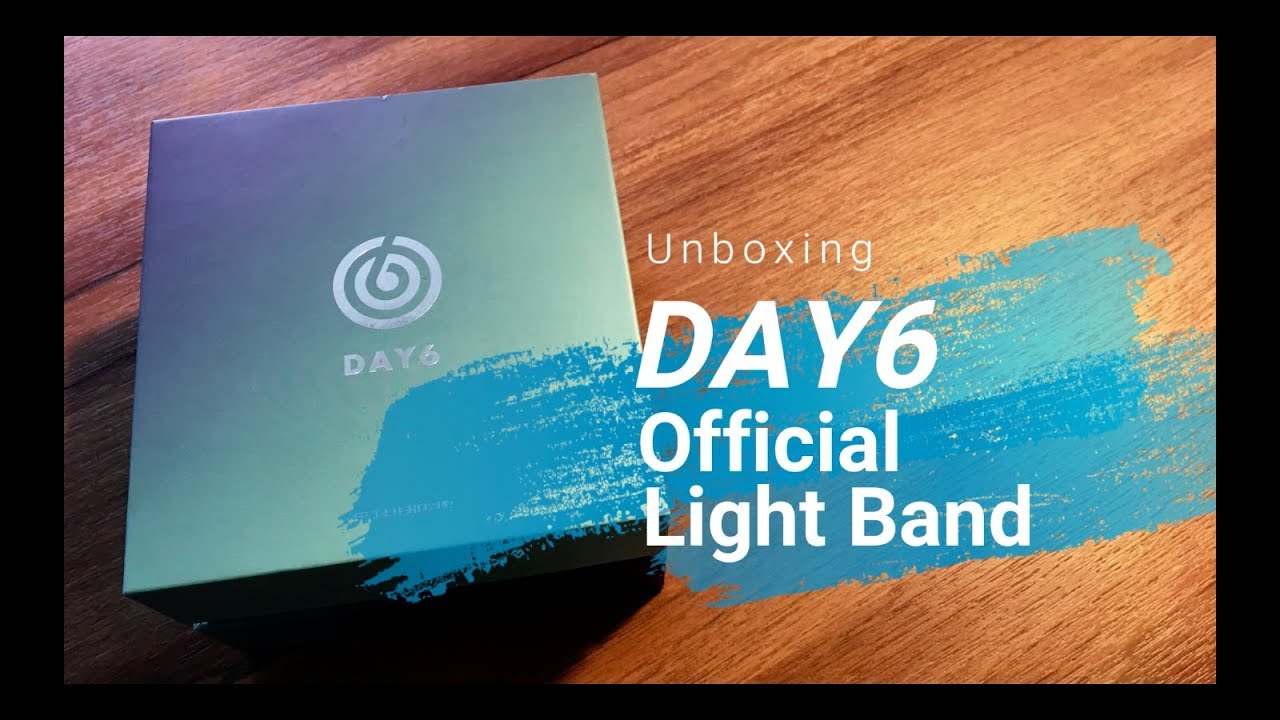 Unboxing "DAY6" Official Light Band : มาดูกันว่าไลท์แบนด์ล้ำขนาดไหน ...