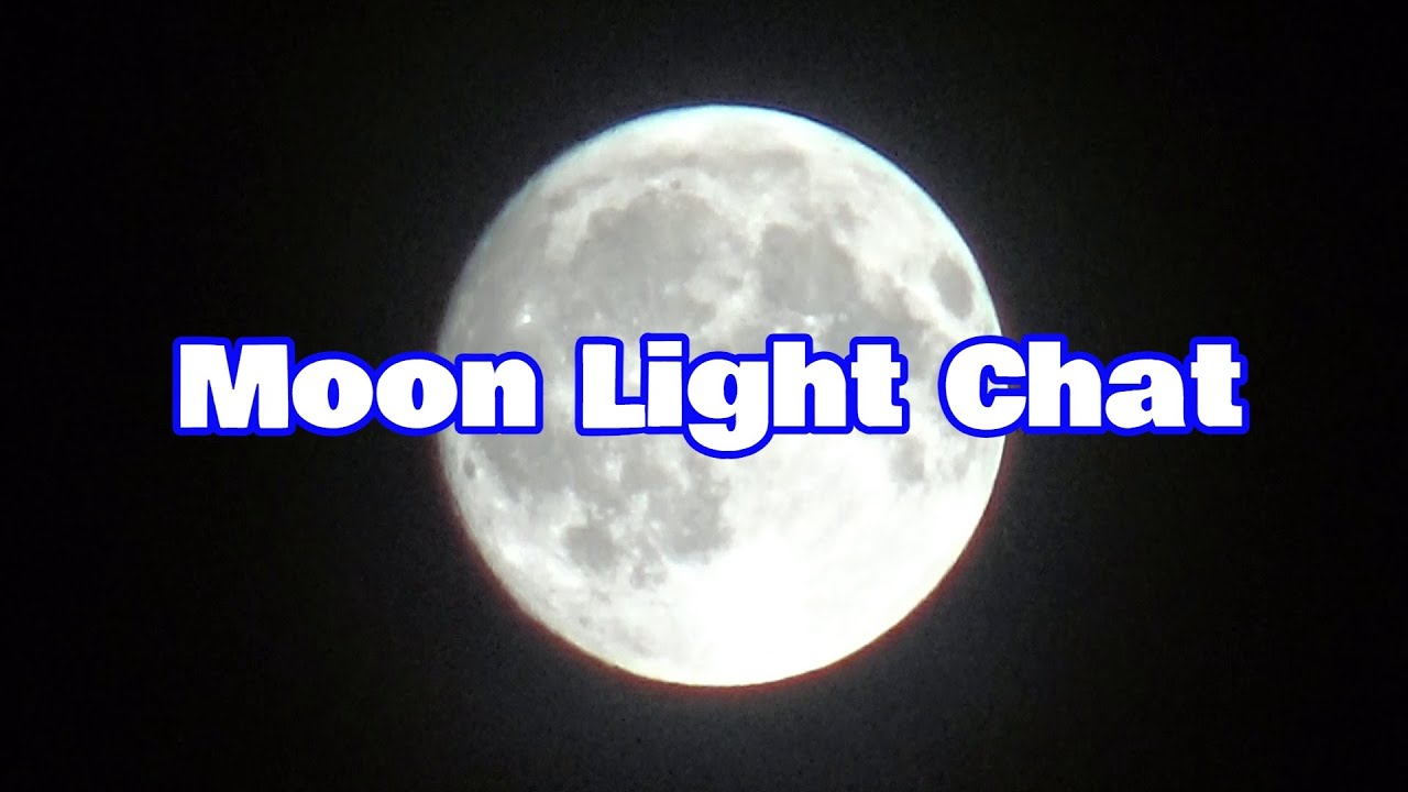 Moon Light Chat #2572 - YouTube