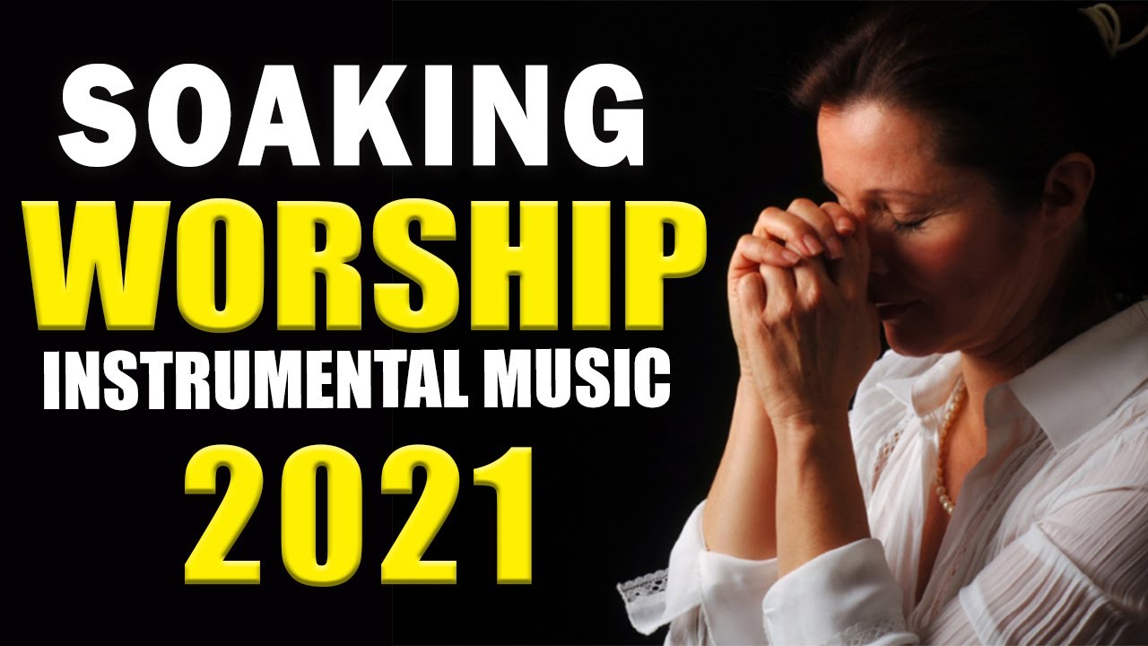 Soaking Worship Music - Soaking Worship Instrumental Music - Christian ...
