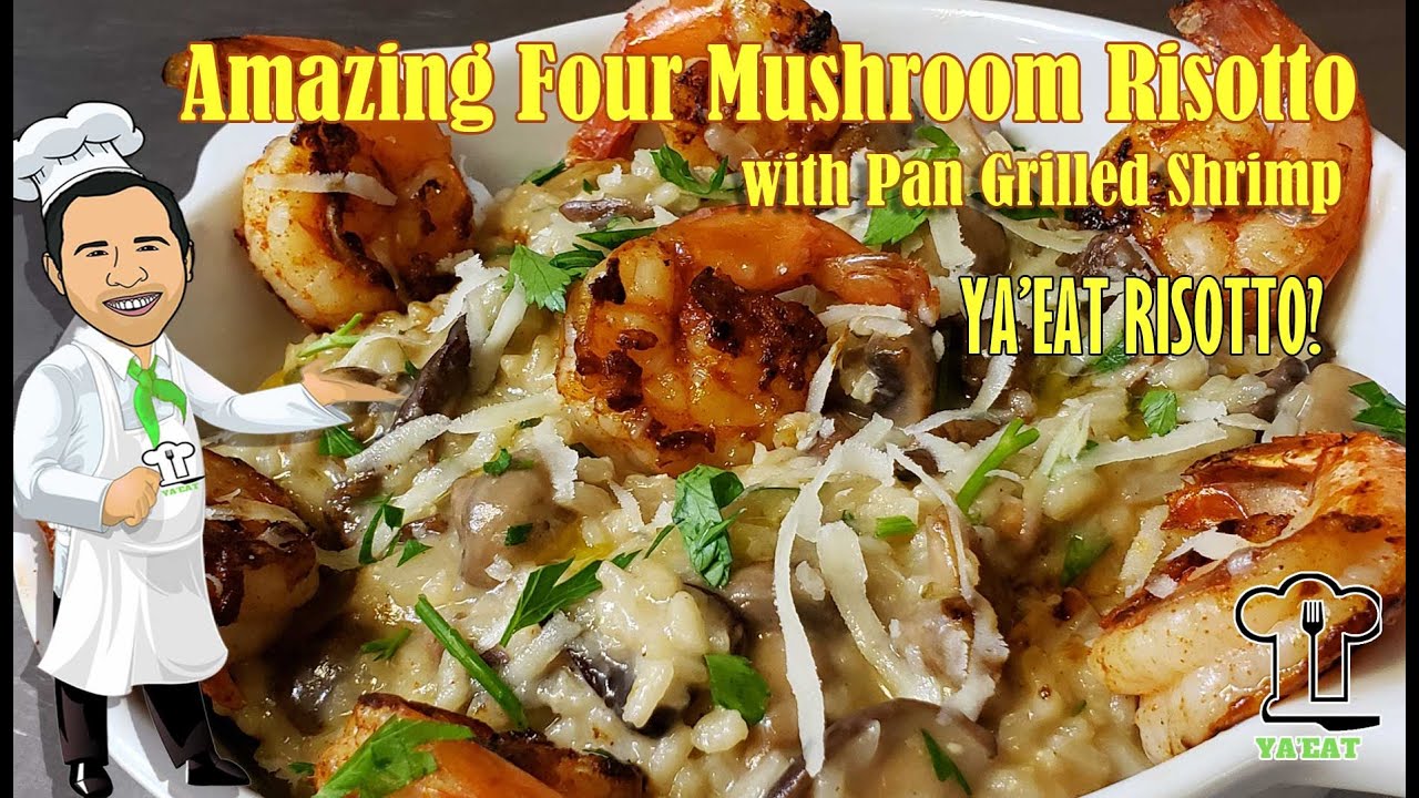 Amazing Four Mushroom Risotto with Pan Grilled Shrimp Recipe | Ya'Eat ...