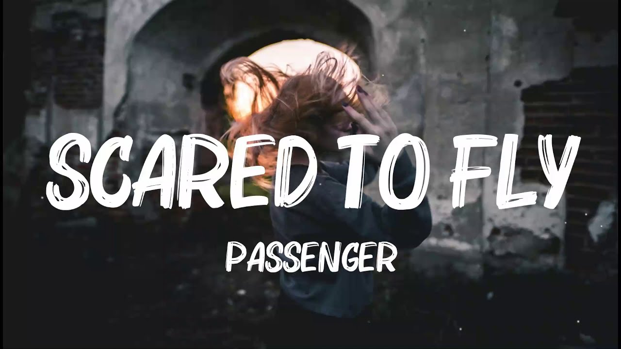Passenger - Scared To Fly (Lyrics) - YouTube
