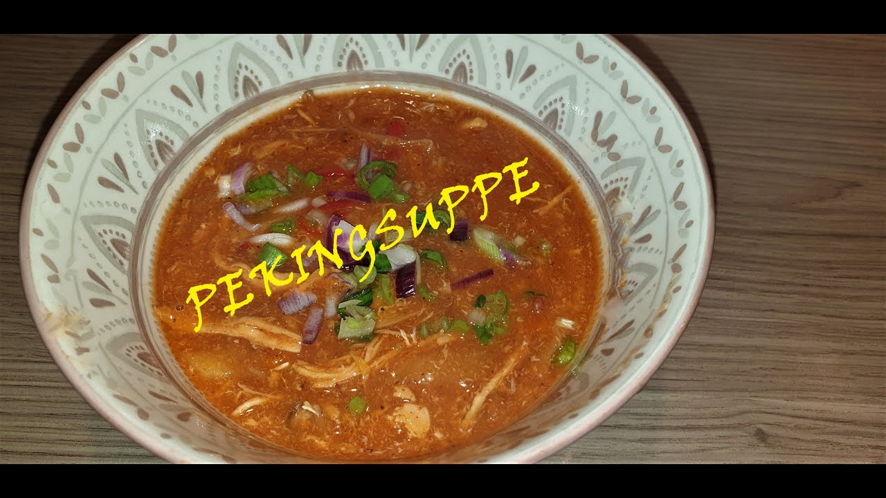 Pekingsuppe Chinesische Gulaschsuppe Süß Sauer Scharf - YouTube