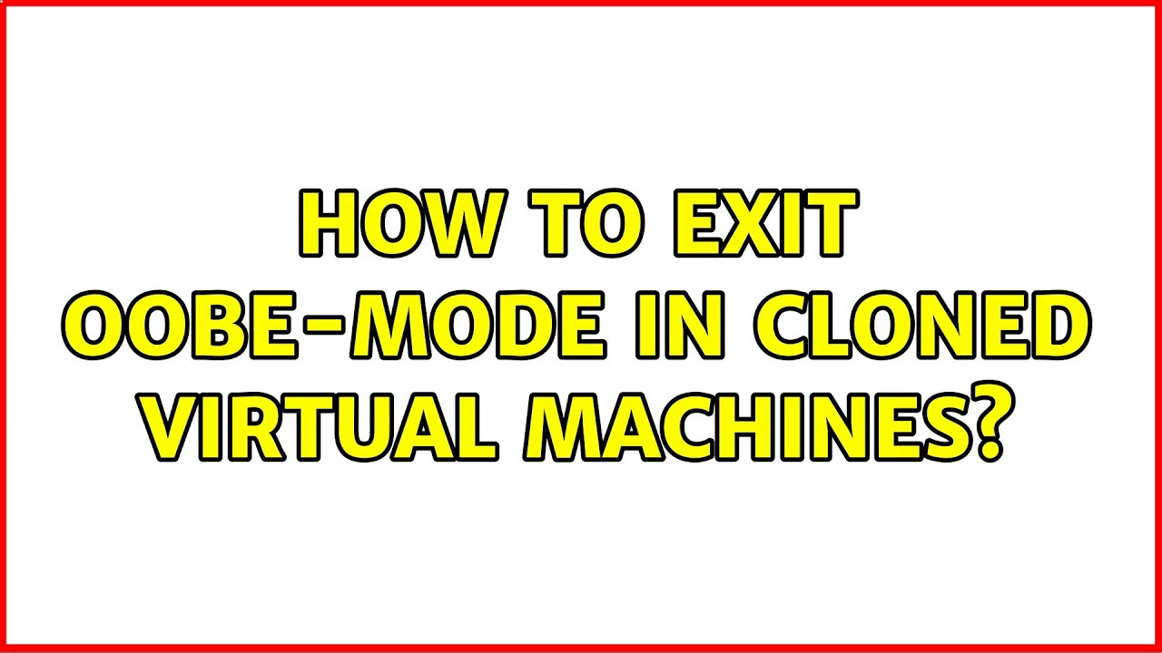 How to exit OOBE-Mode in cloned Virtual Machines? - YouTube