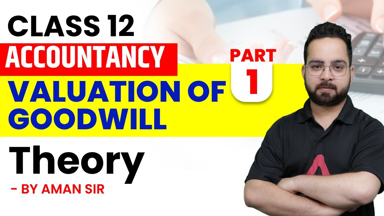 Valuation of Goodwill Class 12 Theory | Class 12 Accounts - YouTube