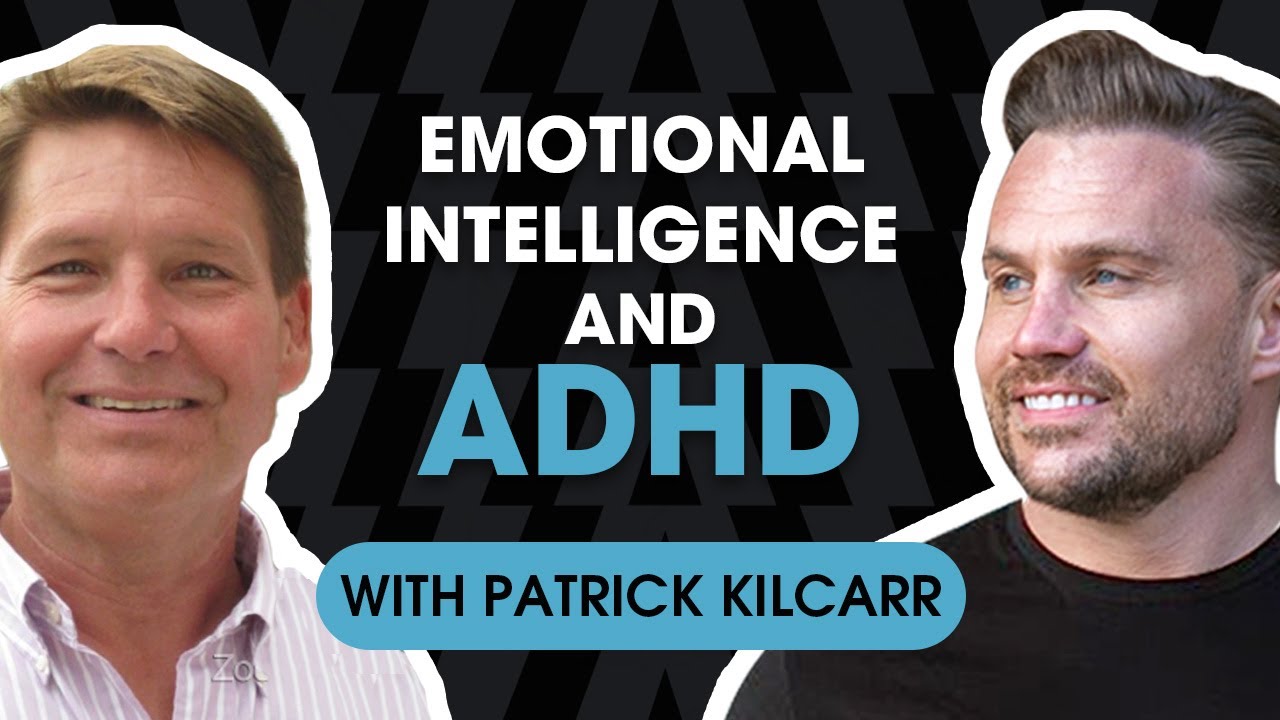 Emotional Intelligence and ADHD Unlocking Your Potential with Patrick Kilcarr | EP 157 - YouTube