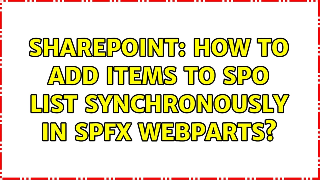 Sharepoint: How to add items to SPO list synchronously in spfx webparts ...