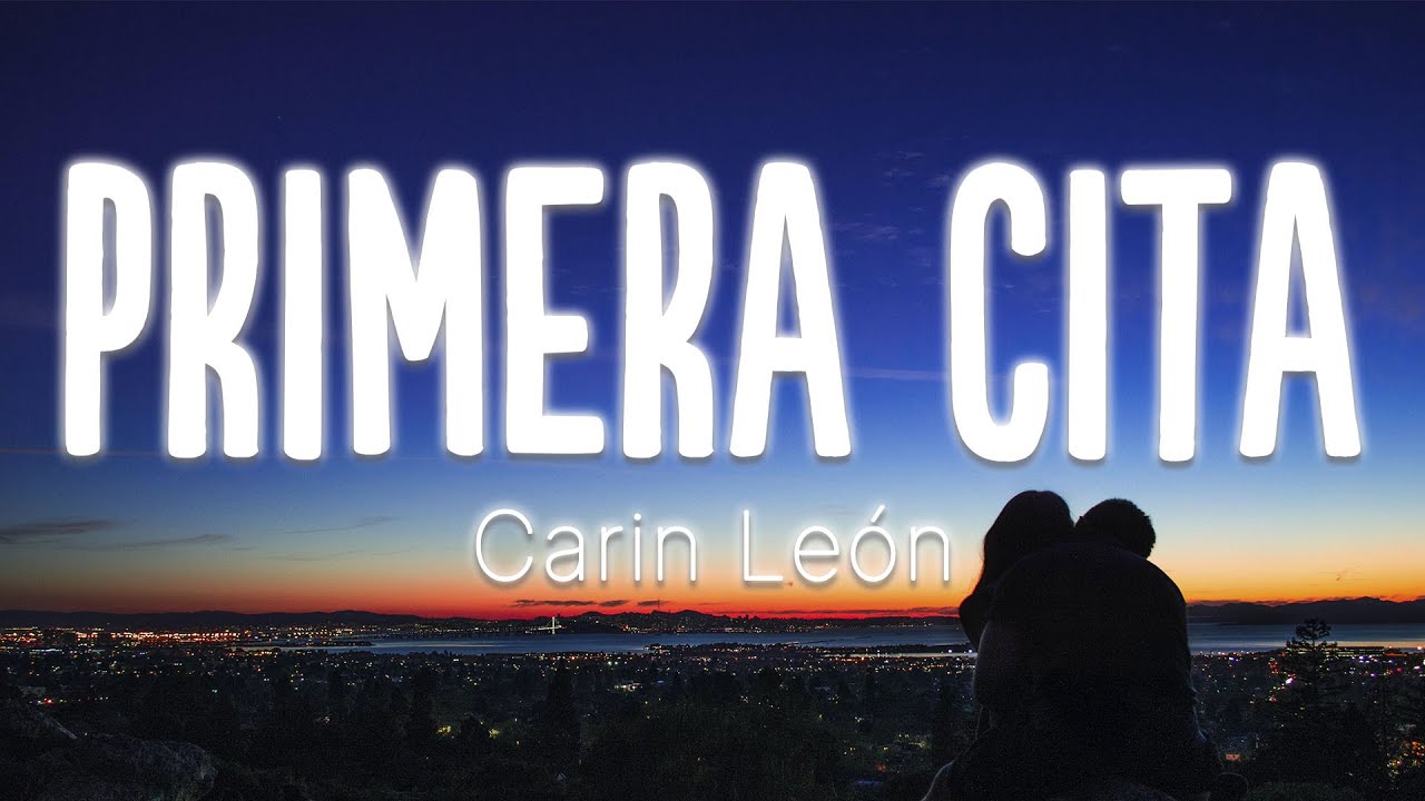Carin León - Primera Cita (Lyrics) - YouTube