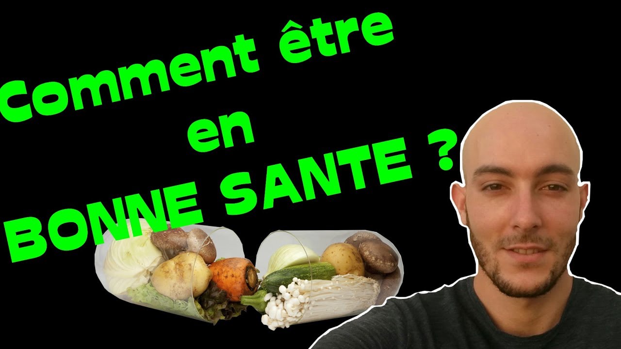Comment être en BONNE SANTE ? - YouTube