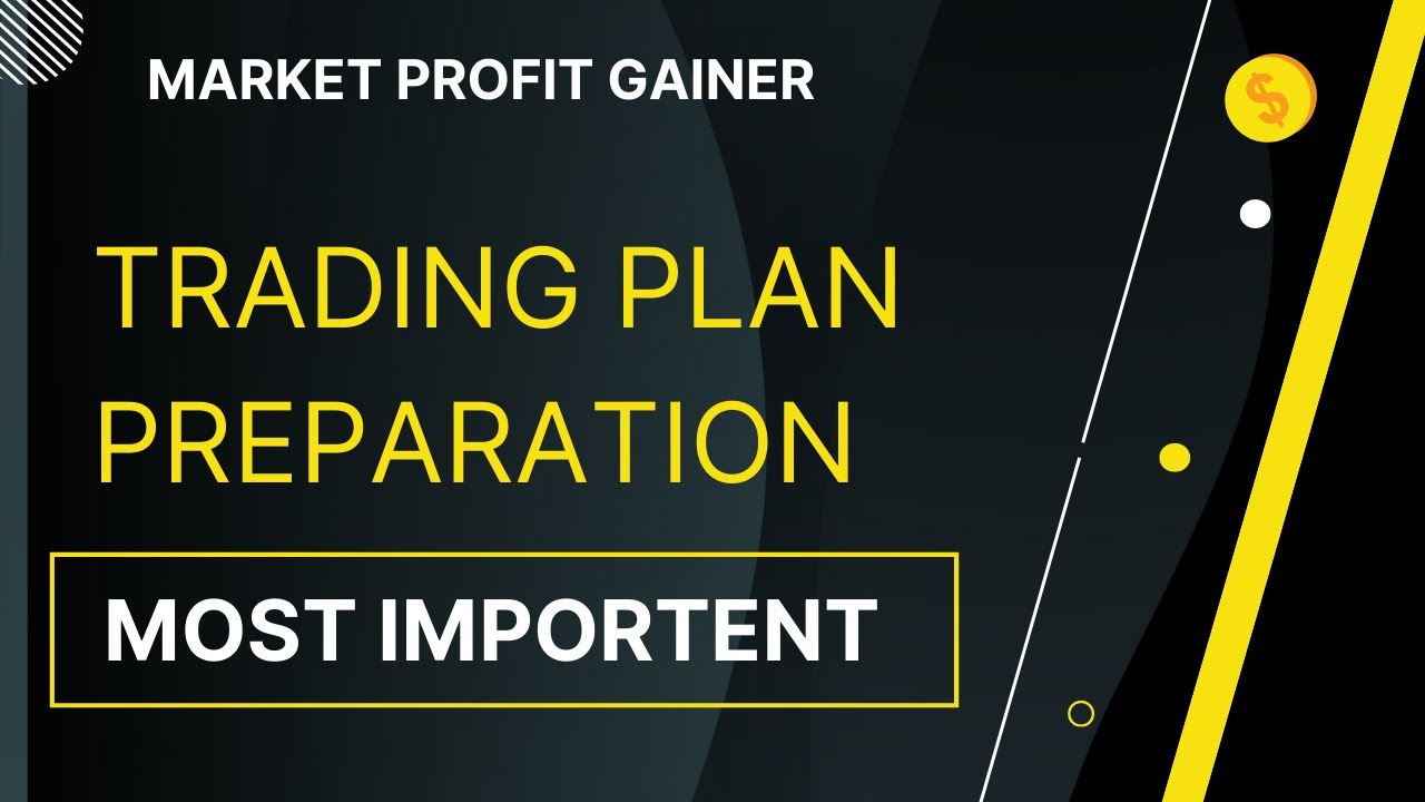 TRADING PLAN PREPARATION BY MARKET PROFIT GAINER - YouTube