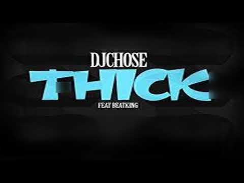 DJ Chose - Thick (CLEAN) ft. BeatKing