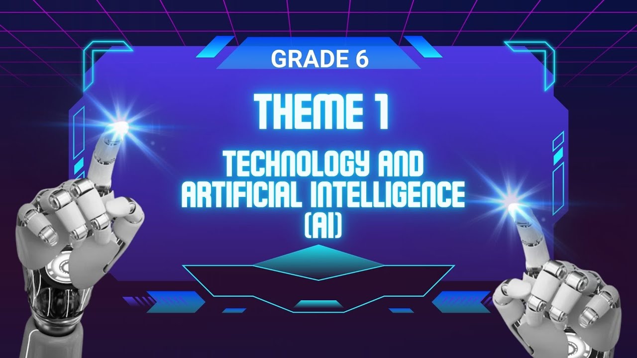 Grade 6....Lesson 3....Theme 1 Technology and artificial intelligence ...
