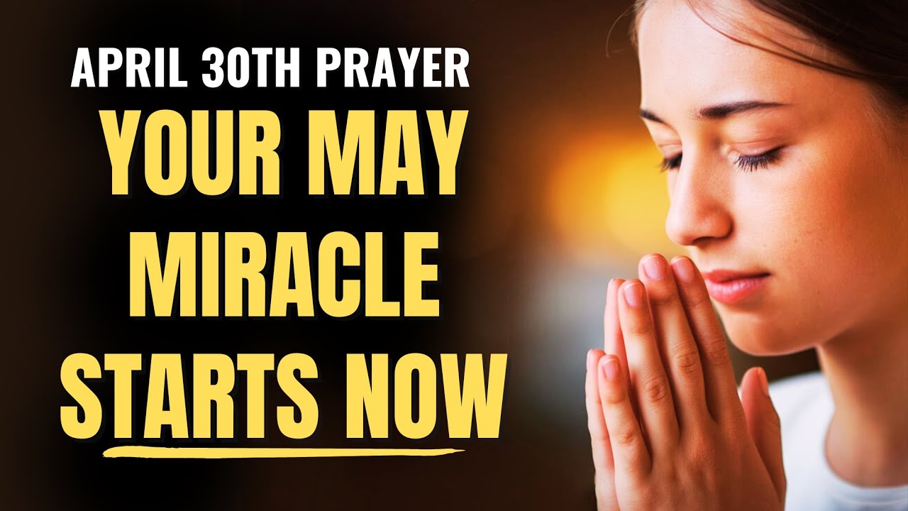 If You Pray This on April 30th, Unstoppable Favor Will Flood Your Life ...