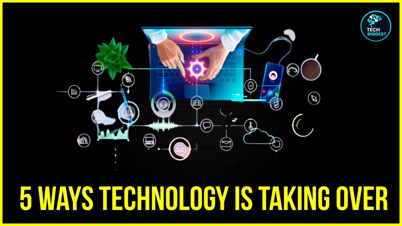 5 Ways Technology is Taking Over Your Life | TECHBIGGEST - YouTube
