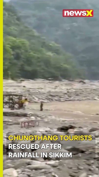 Tourists Rescued in Chungthang After Heavy Rainfall in Sikkim - YouTube