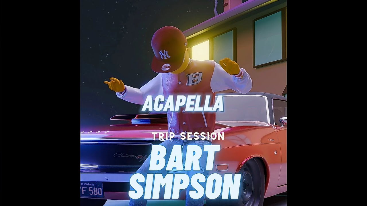 Trip Music - Bart Simpson (Acapella) - YouTube