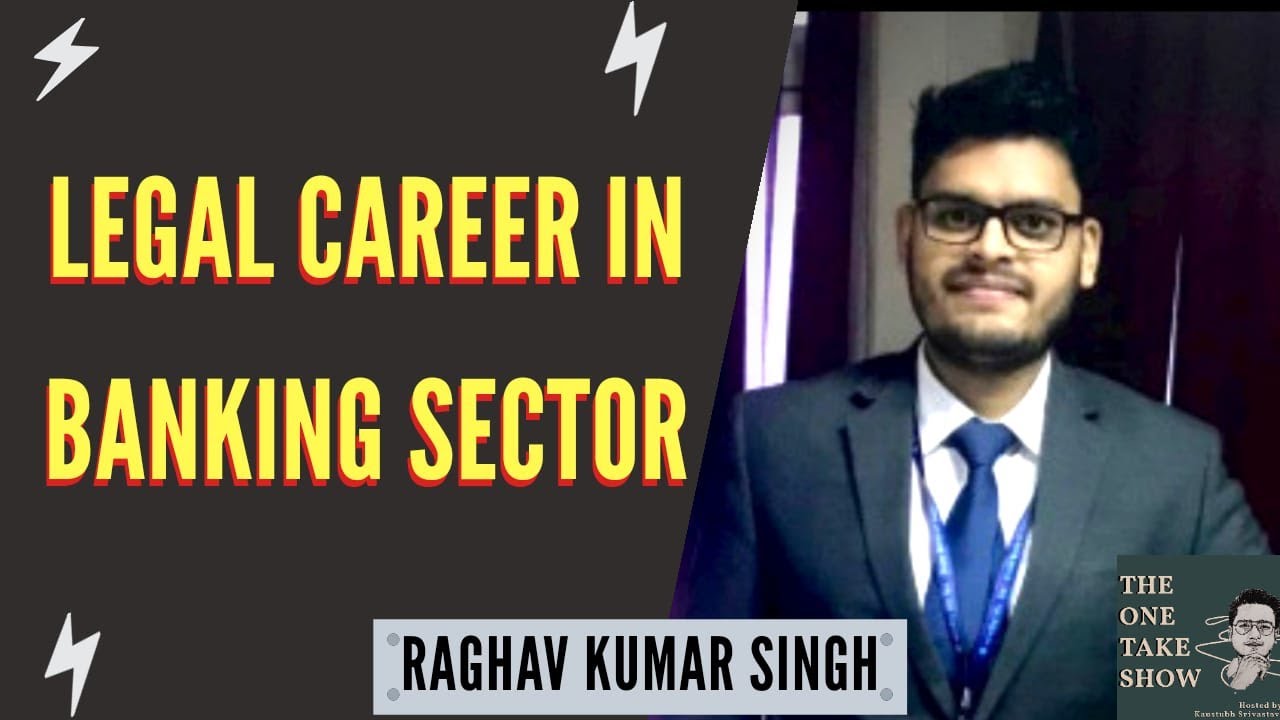 LEGAL CAREER IN BANKING SECTOR with Mr. Raghav Kumar Singh//THE ONE ...