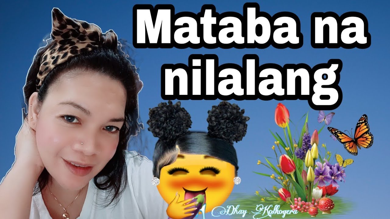 MATABA AT MAHABA NA ANG AKING ALAGA //DHAY KOLKOGERA - YouTube