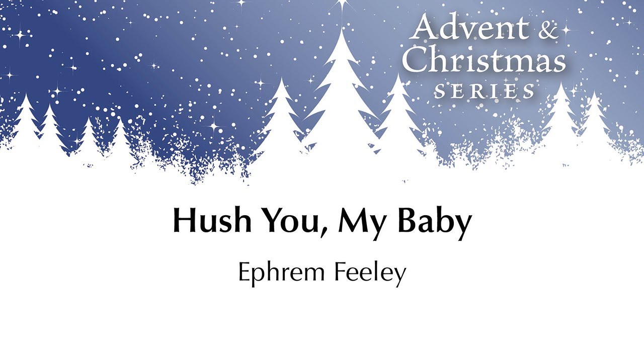 Hush You, My Baby – Text by Timothy Dudley-Smith, Arranged by Ephrem ...