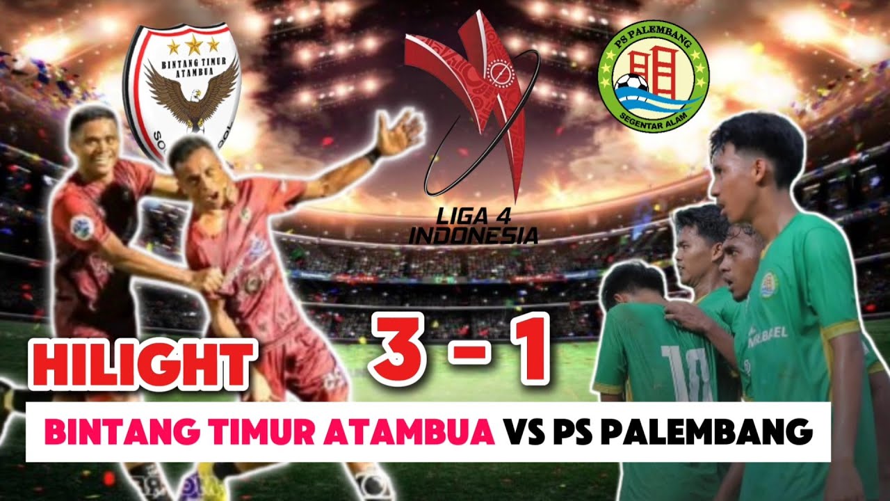 Hilight Bintang Timur Atambua VS PS Palembang Liga 4 Nasional - YouTube