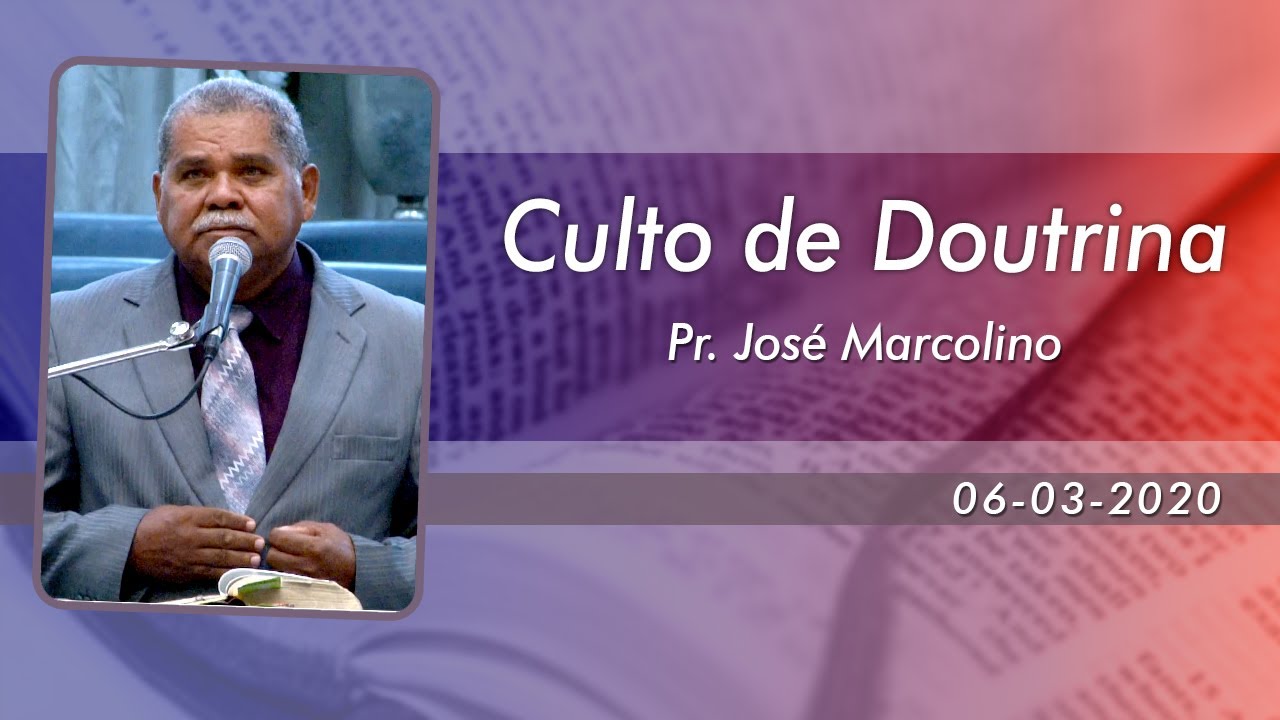 Pr. José Marcolino - Doutrina - Templo Central - Ieadalpe - 06/03/2020 ...
