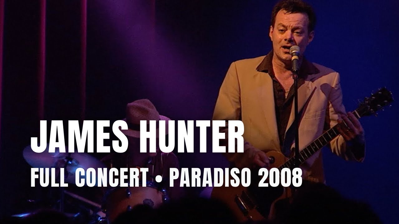 James Hunter - Full Concert | Live at Paradiso Amsterdam 2008 - YouTube