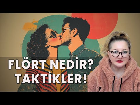 Flört Ne? Yeniyo mu? Flörtleşme Taktikleri!