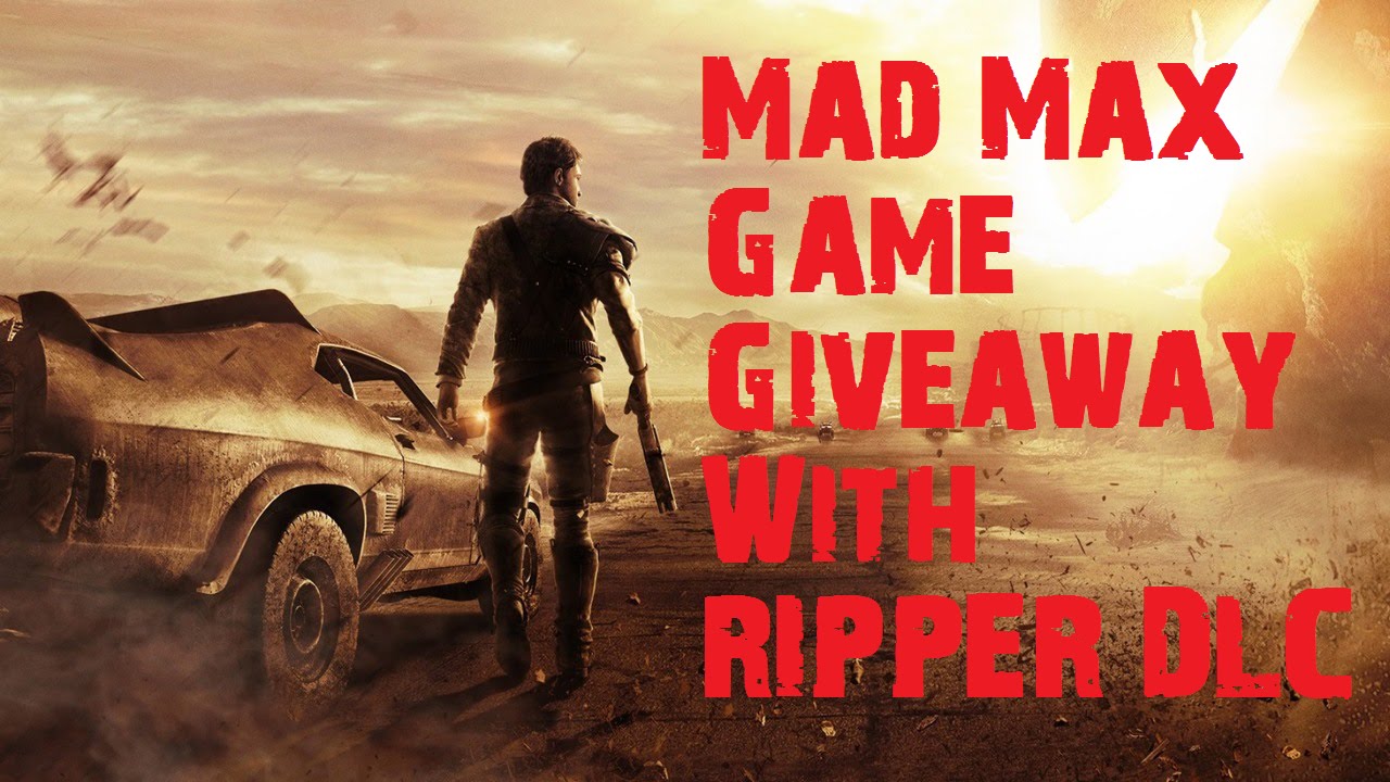 Mad Max Giveaway - September Giveaway! (With Ripper DLC) - YouTube
