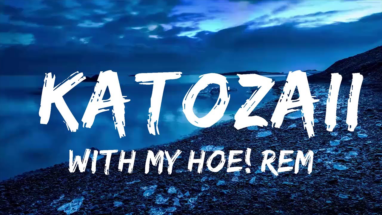 With My Hoe! Remix - Katozaii (Lyrics) | be my lady ooh hop in a ...