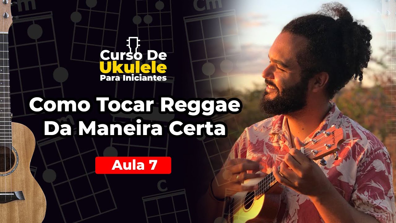 Curso De Ukulele Para Iniciantes (AULA 7): Como Tocar Reggae Da Maneira ...