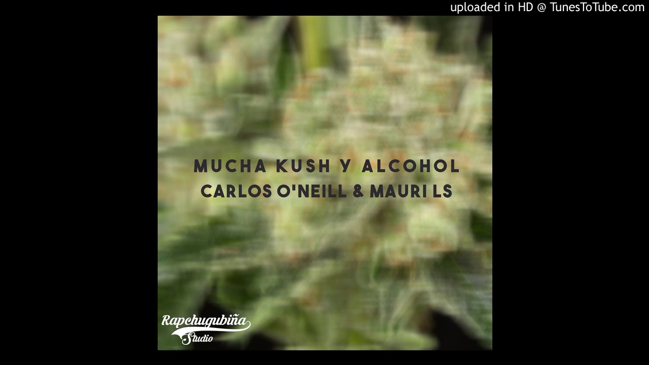 MUCHA KUSH Y ALCOHOL - YouTube