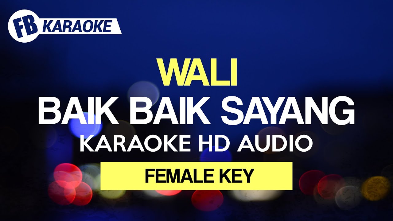 BAIK BAIK SAYANG Wali Karaoke HD Audio Female Key - YouTube