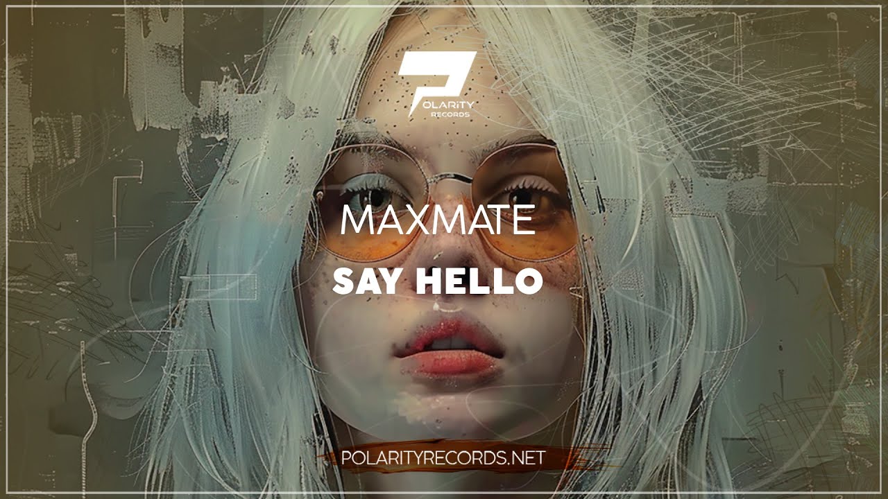 Maxmate - Say Hello (Original Mix) [Dance / Pop] - YouTube