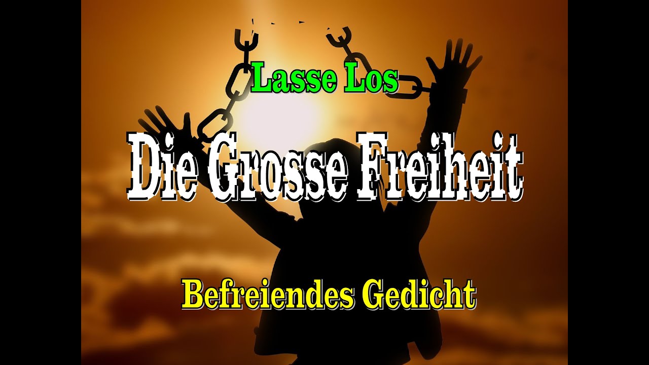Die Grosse Freiheit - Befreiendes Gedicht - YouTube