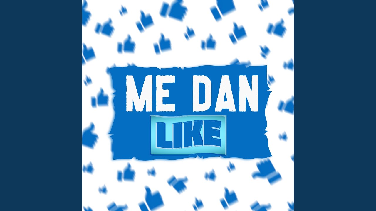 Me Dan Like - YouTube