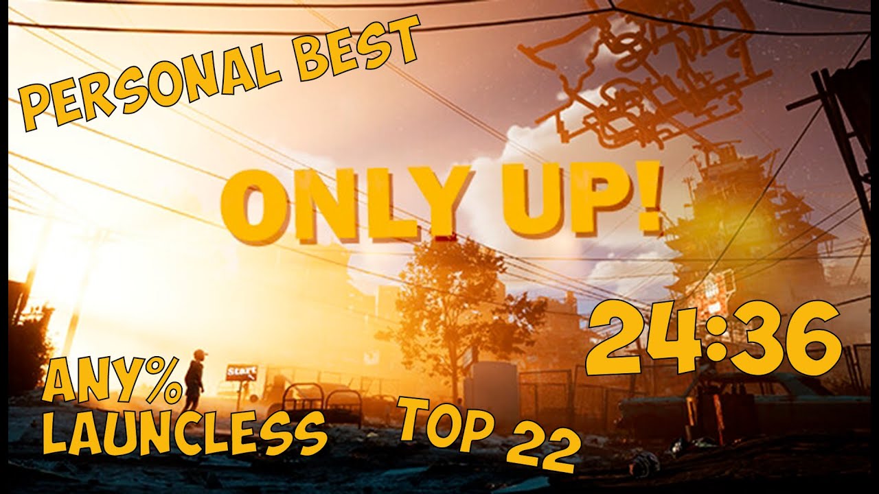 ONLY UP! PB: 24:36 ANY% LAUNCHLESS TOP 22 - YouTube