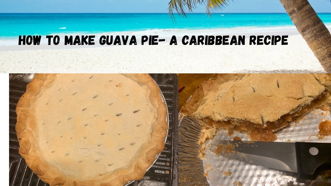 How to make a CARIBBEAN GUAVA Pie/ FRESH - YouTube