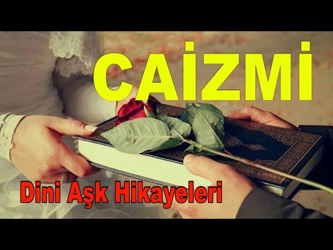 CAİZMİ / Dini Aşk Hikayeleri (kısa hikayeler,ağlatan aşk hikayeleri,aşk hikayesi,aşk hikayeleri)