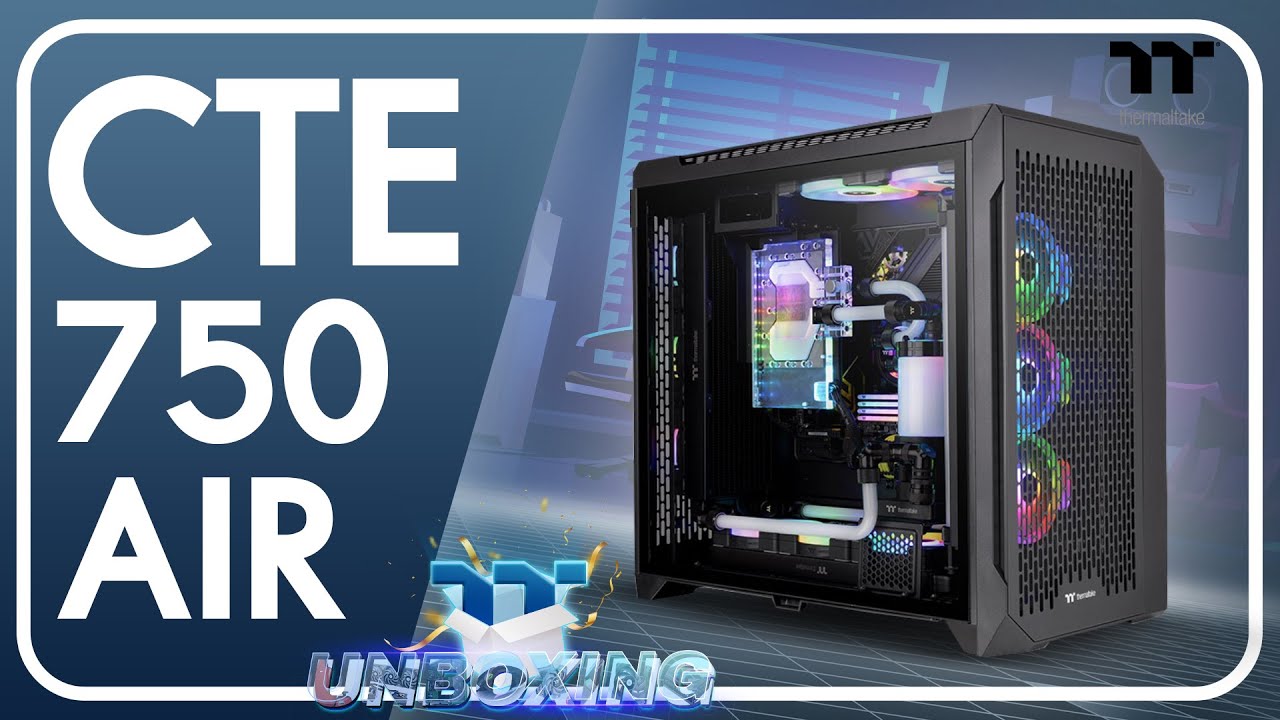 Thermaltake CTE C750 Air Full Tower | TT Unboxing - YouTube