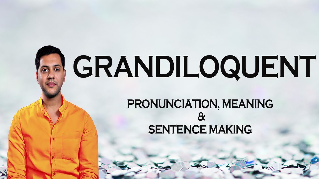 Grandiloquent - Meaning & Pronunciation Word World Audio Video ...