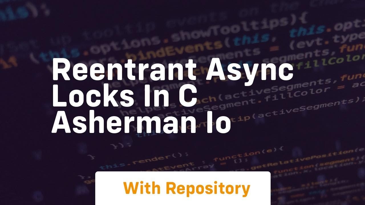 Reentrant Async Locks in C asherman io - YouTube