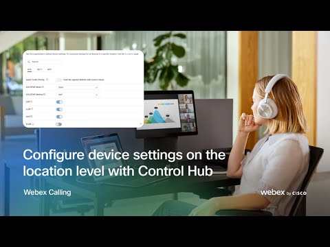Configure device settings on the location level with Control Hub - YouTube