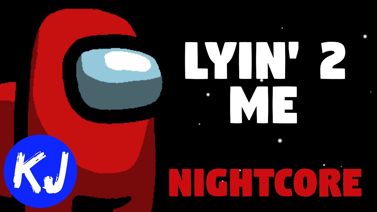 Among Us (Song) ️ Lyin' 2 Me (Nightcore) By: CG5 - YouTube