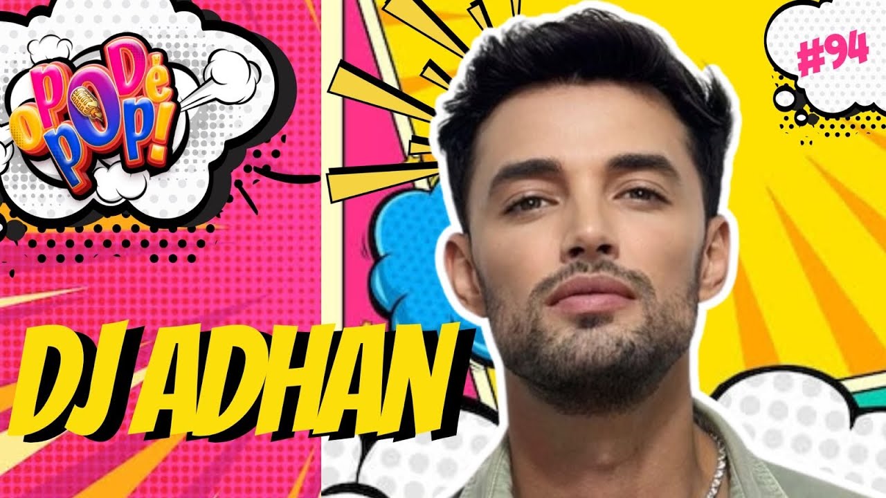 DJ ADHAN - PODCAST O POD É POP #94 #podcast #videocast - YouTube