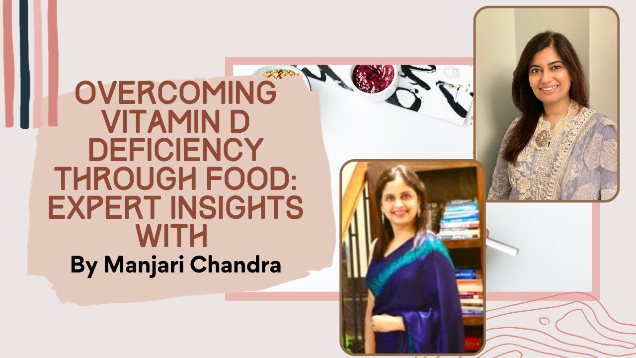 Overcoming Vitamin D Deficiency Through Food: Expert Insights with Dr. Manjari Chandra - YouTube
