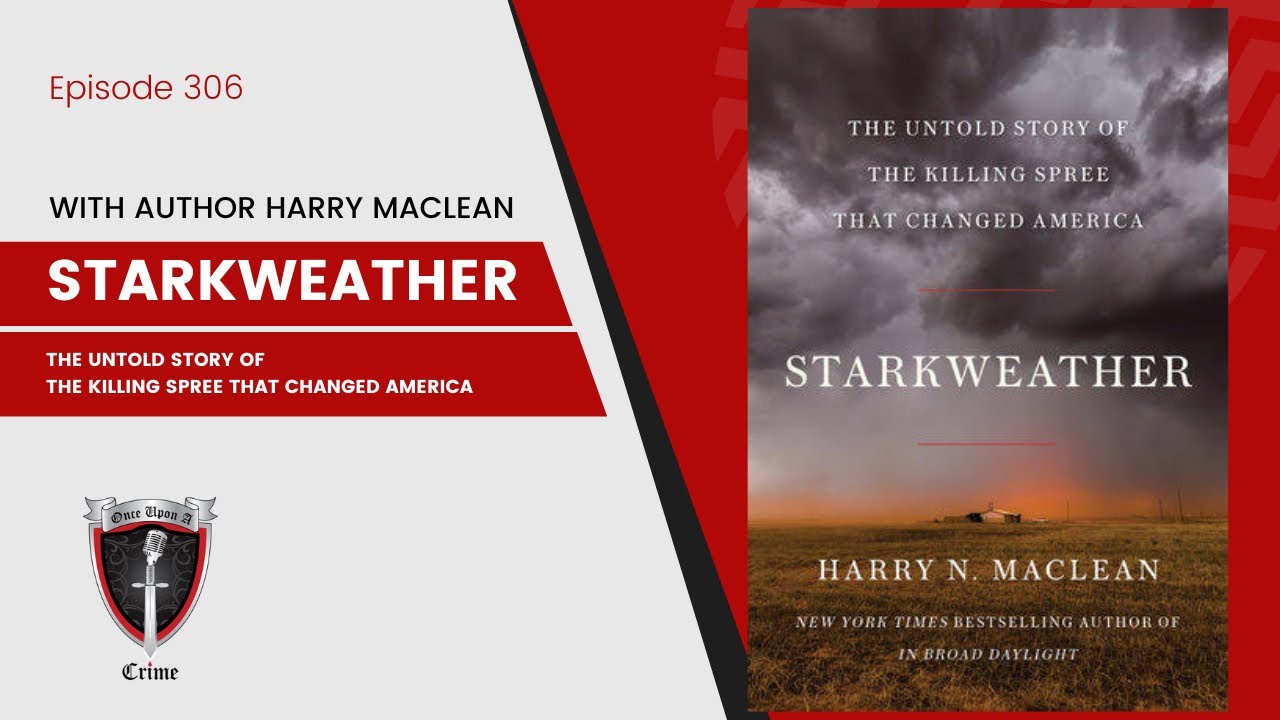 Episode 306:Starkweather: The Untold Story of the Killing Spree That Changed America w/Harry ...