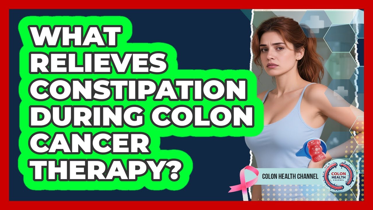 What relieves constipation during colon cancer therapy? - YouTube