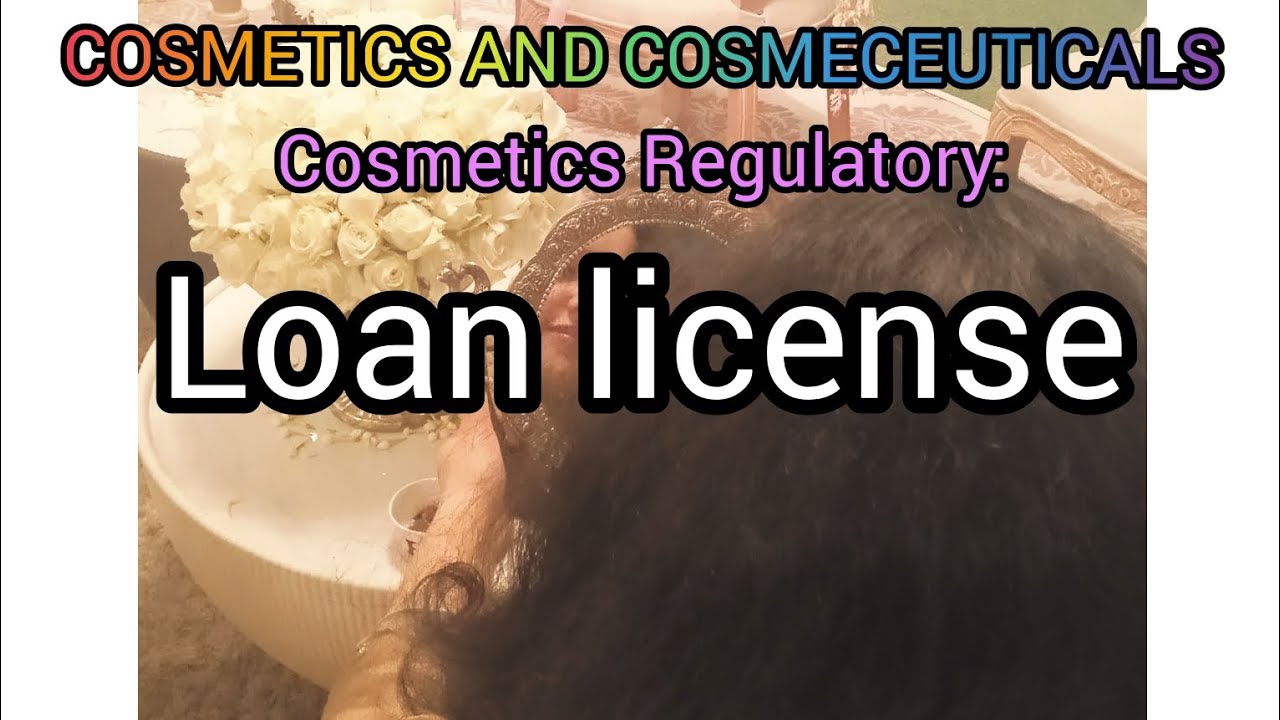 Cosmetics Regulatory: Loan license #cosmetics #cosmeceuticals #yt # ...